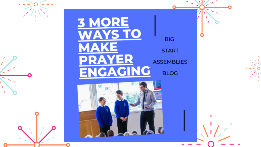 Three MORE Ways to Make Prayer Engaging! - Big Start Assemblies